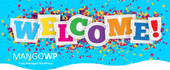 Welcome Mail - MangoWP Fully Managed WordPress